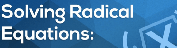 AA 3.1 REVIEW- SOLVING RADICAL EQUATIONS PRACTICE Flashcard