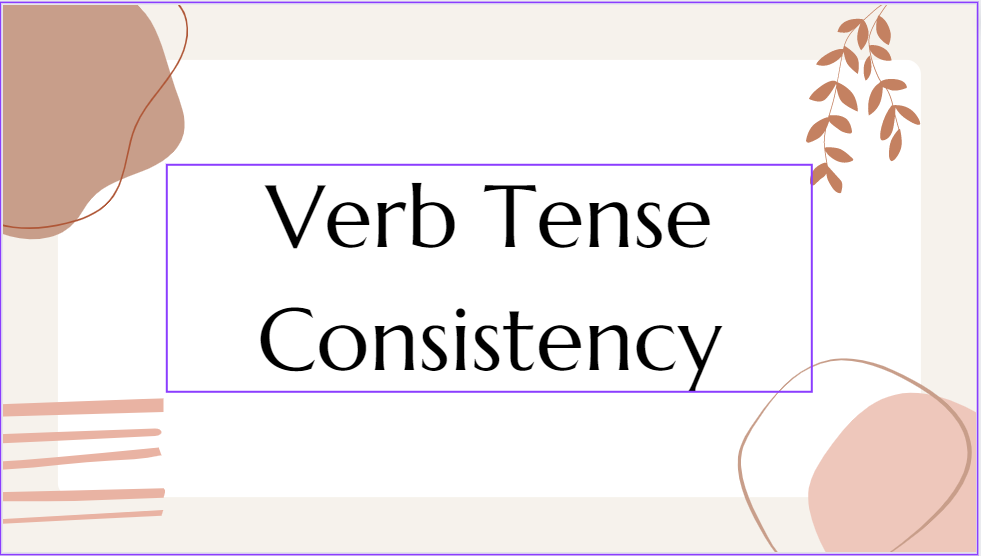 Verb Tense Consistency in Sentences Flashcards